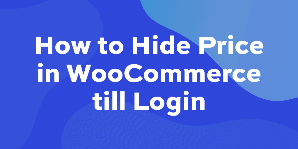How to hide price in WooCommerce until login (+ video)